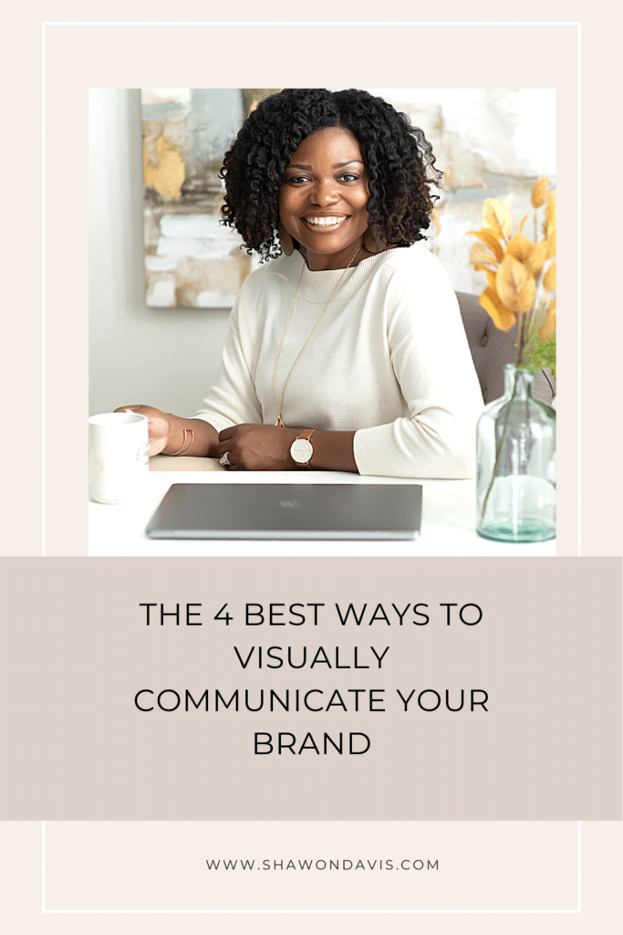 4 Ways to Visually Communicate Your Brand - Shawon Davis